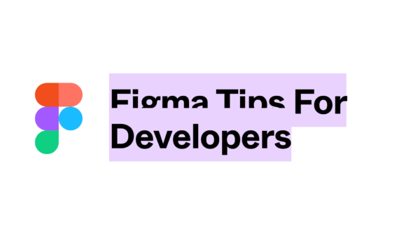 Figma for Developers: Overlooked Features to Use on Your Next Project